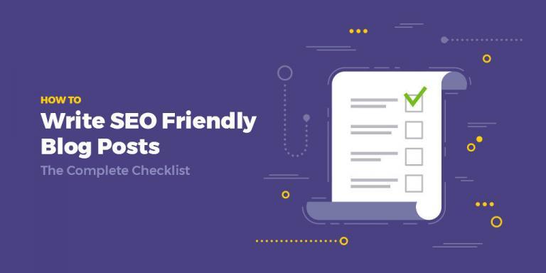How to Write SEO Friendly Blog Posts - The Complete Checklist