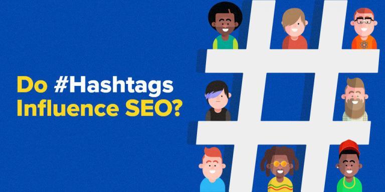 Do Hashtags Influence SEO? Here's How to Rank High Using Hashtags
