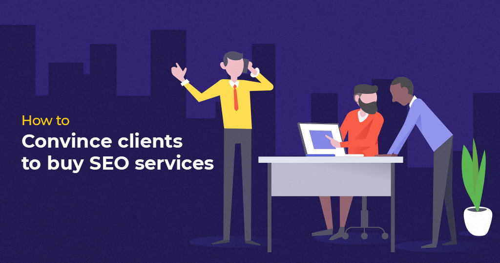 How to Convince Clients to Buy Your SEO Services - Common Questions ...