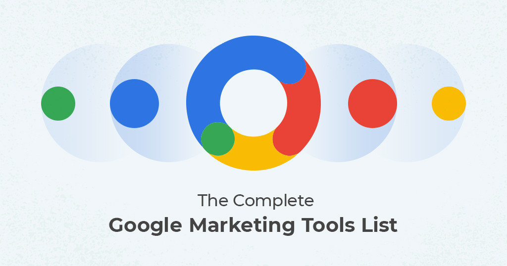 The Complete Google Marketing Tools List Every Business Should Know About